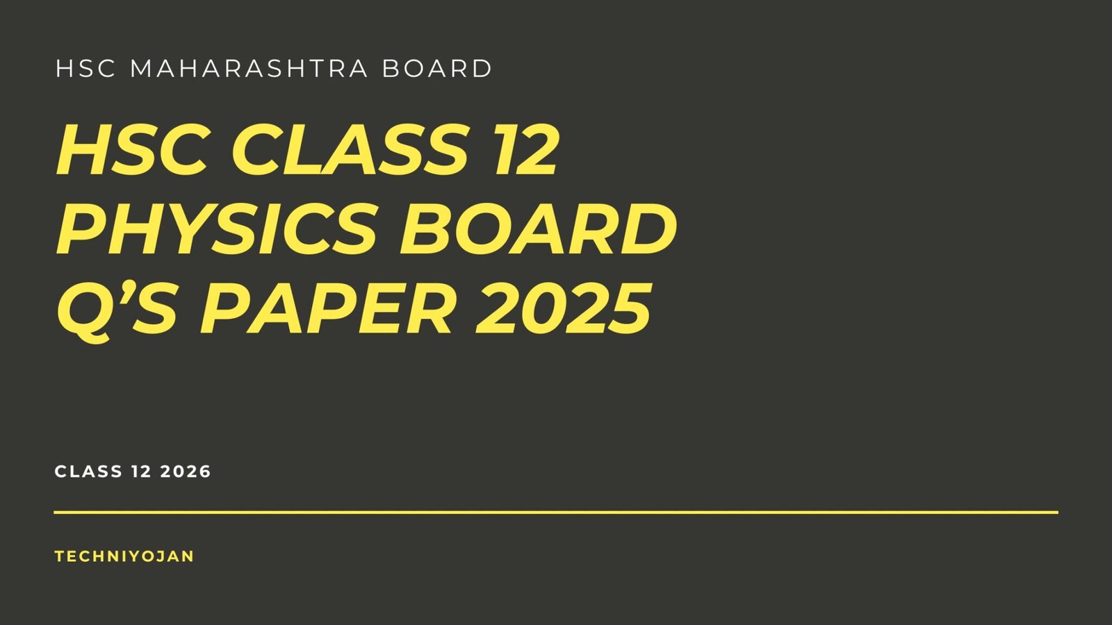 Maharashtra HSC class 12 Physics Board Exam 2025 | Techniyojan